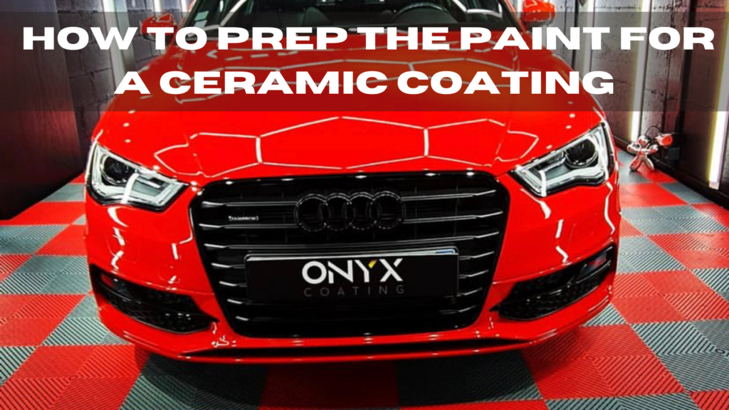 How to prep the paint for a ceramic coating - Onyx Coating Australia